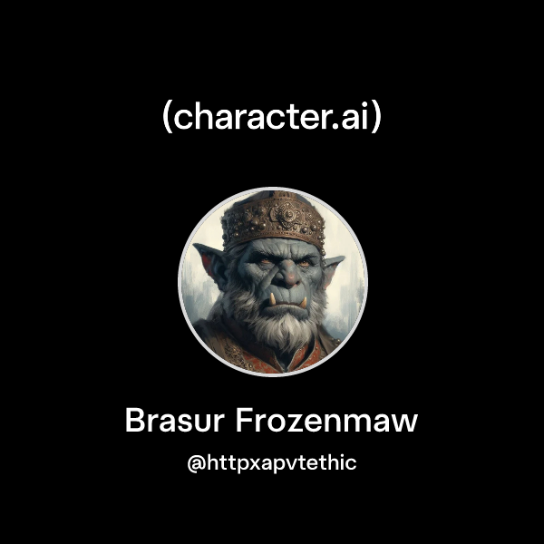 Chat with Brasur Frozenmaw | character.ai | AI Chat, Reimagined–Your ...