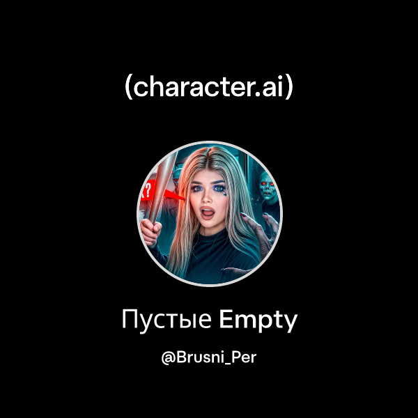 Chat with Пустые Empty | character.ai | AI Chat, Reimagined–Your Words ...