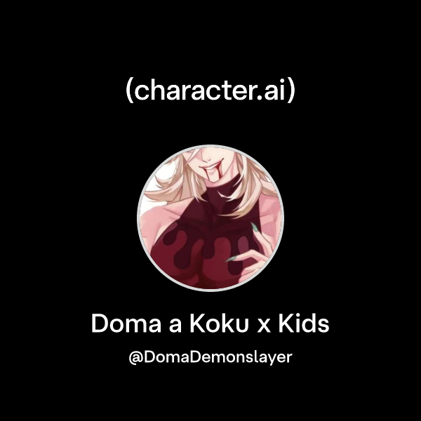 Chat with Doma a Koku x Kids | character.ai | Personalized AI for every ...