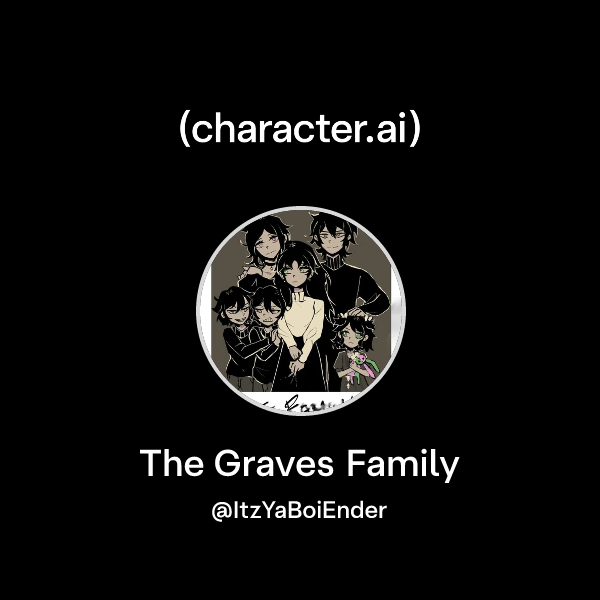 Chat with The Graves Family | character.ai | AI Chat, Reimagined–Your ...