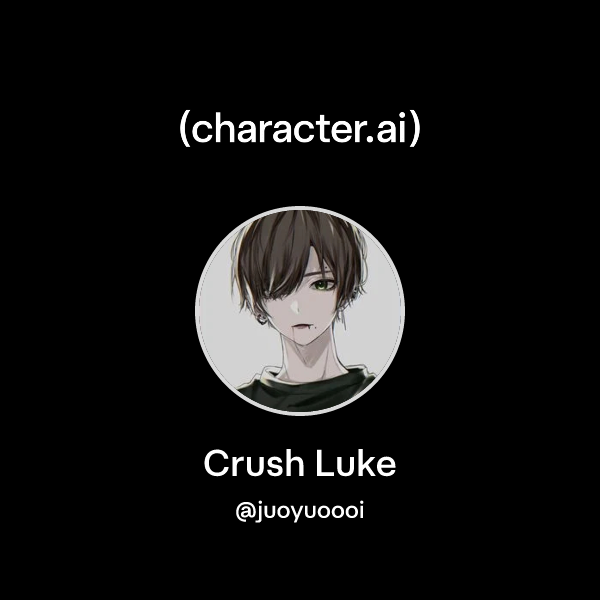 Chat with Crush Luke | character.ai | Personalized AI for every moment ...