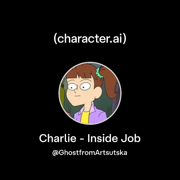 Chat with Charlie - Inside Job | character.ai | AI Chat, Reimagined ...
