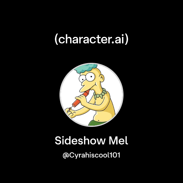 Chat with Sideshow Mel | character.ai | AI Chat, Reimagined–Your Words ...