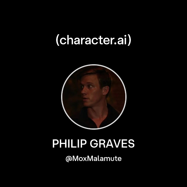 Chat with PHILIP GRAVES | character.ai | AI Chat, Reimagined–Your Words ...