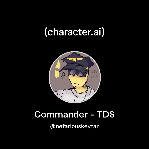 Chat with Commander - TDS | character.ai | Personalized AI for every ...