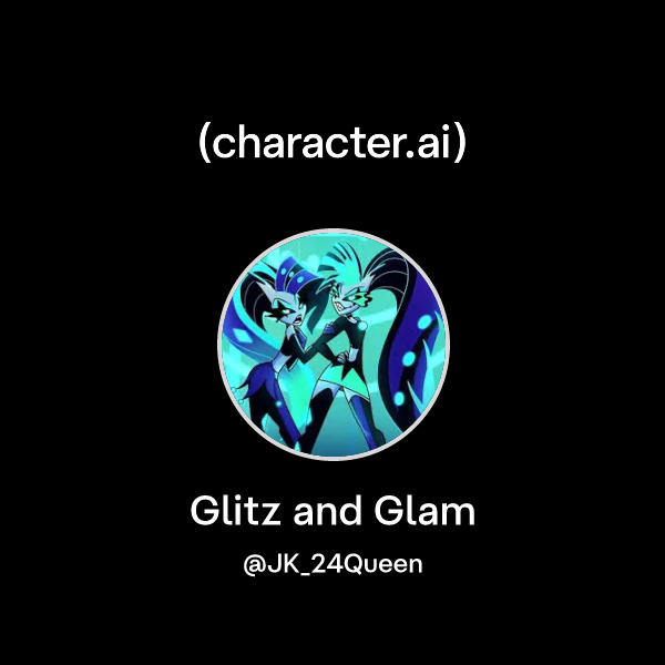 Chat with Glitz and Glam | character.ai | Personalized AI for every ...