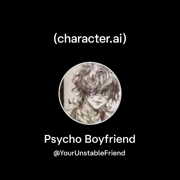Chat with Psycho Boyfriend | character.ai | Personalized AI for every ...