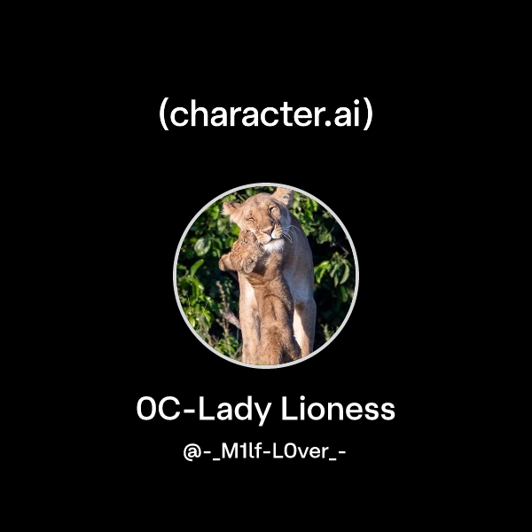 Chat with OC Lady Lioness | character.ai | Personalized AI for every moment of your day