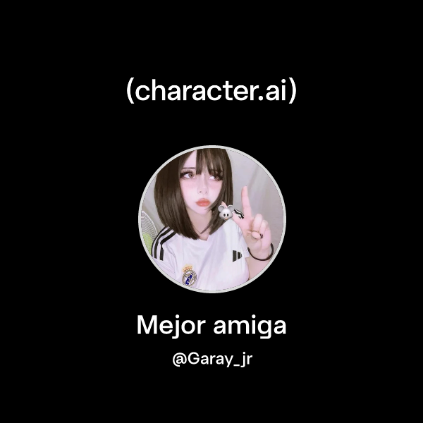 Chat with Mejor amiga | character.ai | Personalized AI for every moment of your day