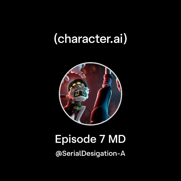 Chat with Episode 7 MD | character.ai | AI Chat, Reimagined–Your Words ...