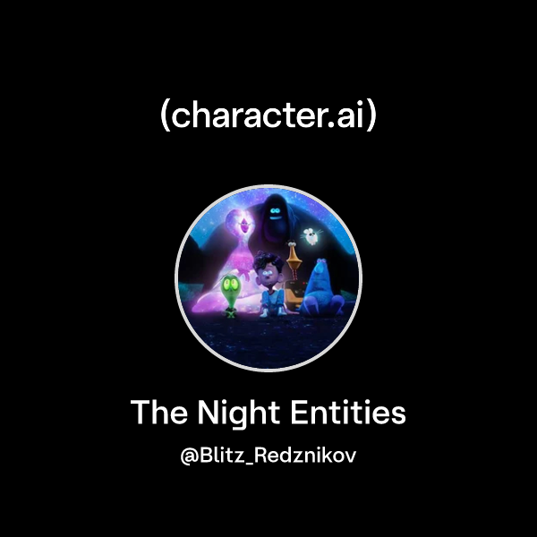Chat with The Night Entities | character.ai | AI Chat, Reimagined–Your ...