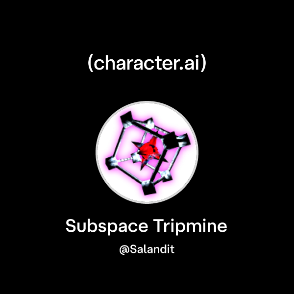 Chat with Subspace Tripmine | character.ai | AI Chat, Reimagined–Your ...