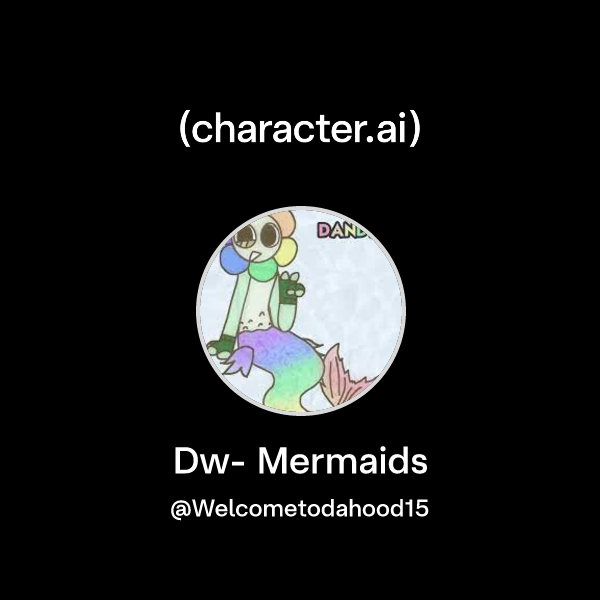 Chat with Dw- Mermaids | character.ai | AI Chat, Reimagined–Your Words ...