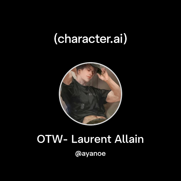 Chat with OTW- Laurent Allain | character.ai | AI Chat, Reimagined–Your ...