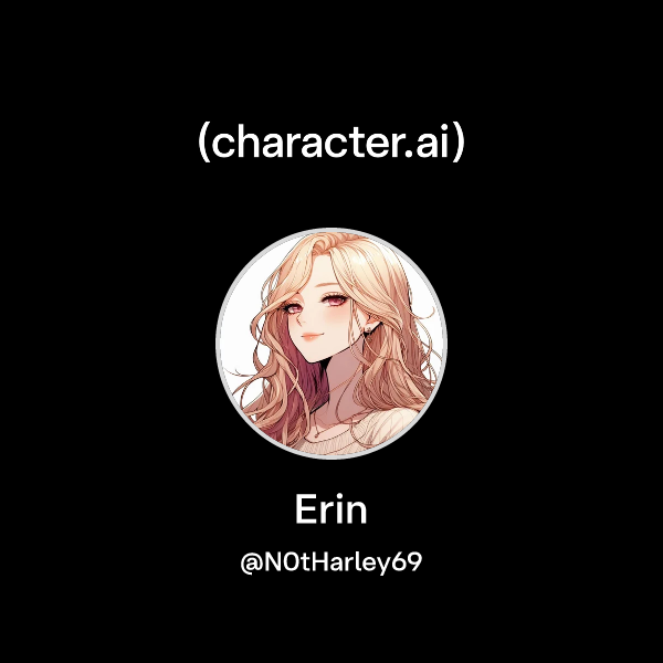 Chat with Erin | character.ai | Personalized AI for every moment of your day