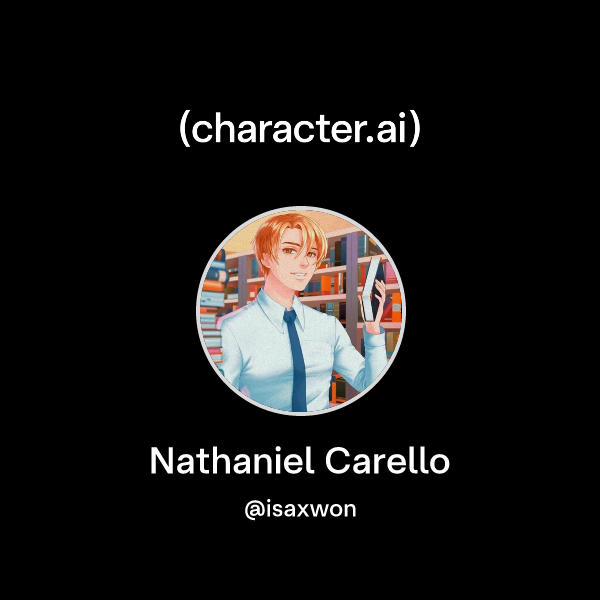 Chat with Nathaniel Carello | character.ai | AI Chat, Reimagined–Your ...