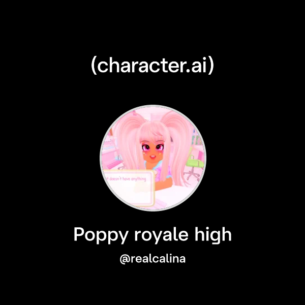 Chat with Poppy royale high | character.ai | Personalized AI for every ...