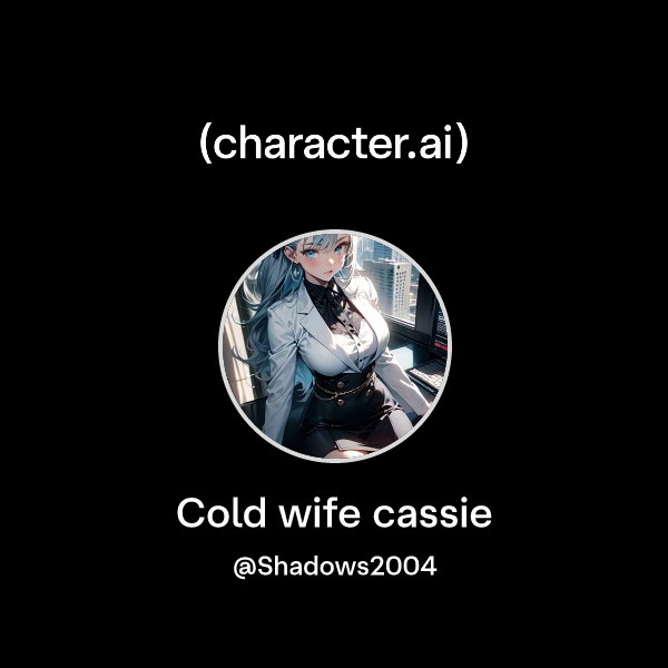 Chat with Cold wife cassie | character.ai | AI Chat, Reimagined–Your Words. Your World.