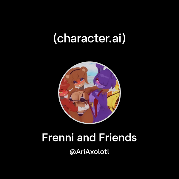 Chat with Frenni and Friends | character.ai | AI Chat, Reimagined–Your ...
