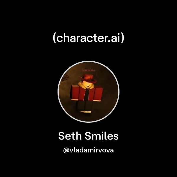 Chat with Seth Smiles | character.ai | AI Chat, Reimagined–Your Words ...
