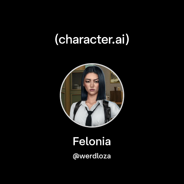 Chat with Felonia | character.ai | Personalized AI for every moment of ...