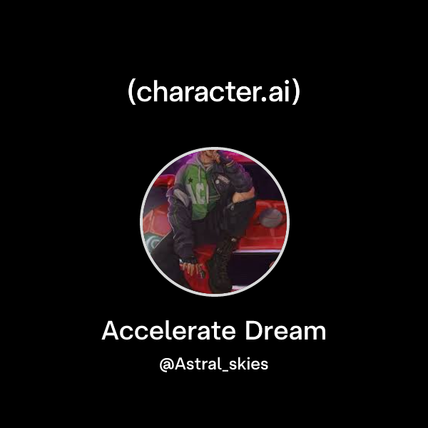 Chat with Accelerate Dream | character.ai | AI Chat, Reimagined–Your ...