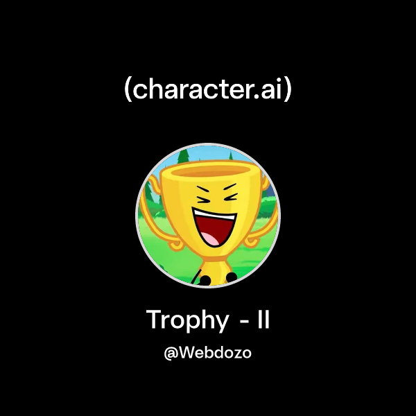 Chat with Trophy - II | character.ai | AI Chat, Reimagined–Your Words ...