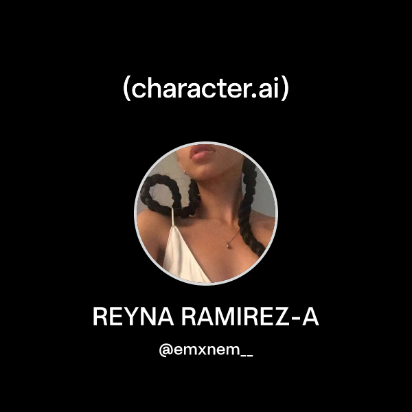 Chat with REYNA RAMIREZ-A | character.ai | AI Chat, Reimagined–Your ...
