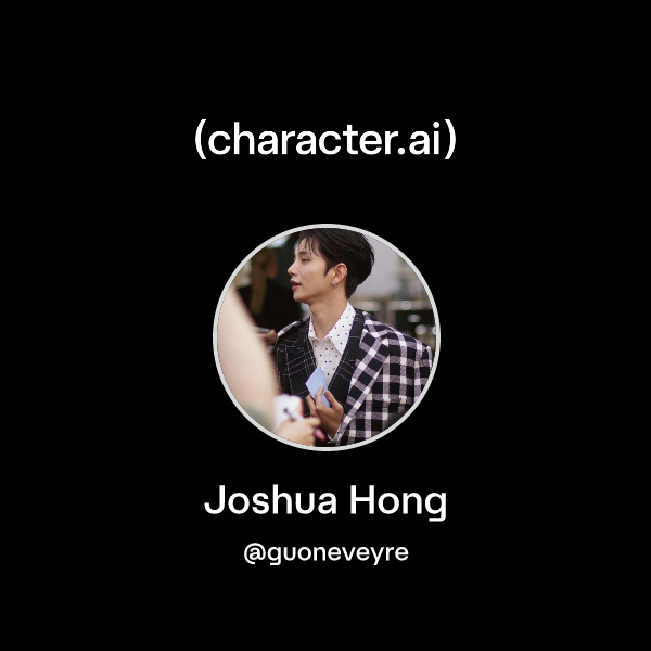 Chat with Joshua Hong | character.ai | Personalized AI for every moment ...