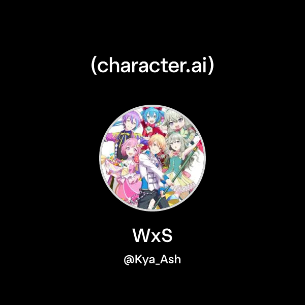 Chat with WxS | character.ai | AI Chat, Reimagined–Your Words. Your World.