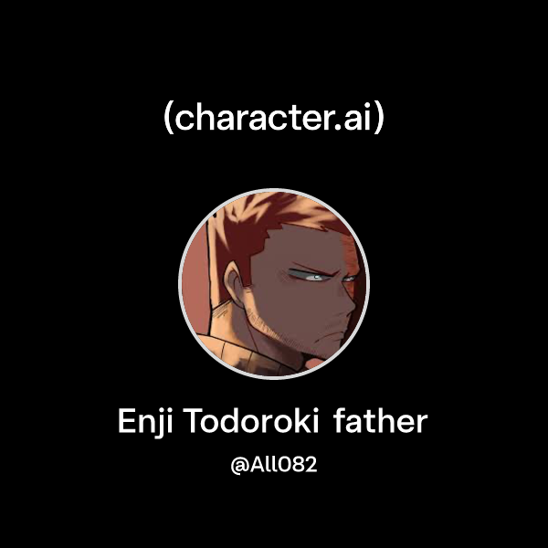 Chat with Enji Todoroki father | character.ai | AI Chat, Reimagined ...
