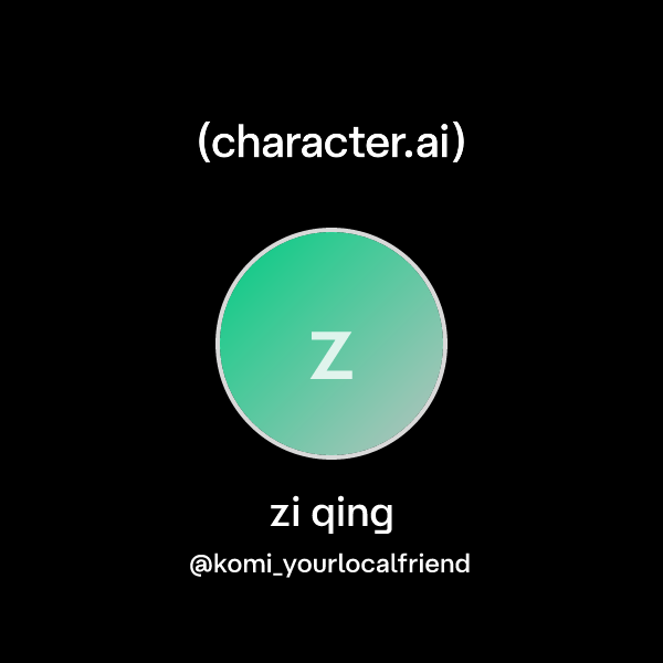 Chat with zi qing | character.ai | AI Chat, Reimagined–Your Words. Your ...
