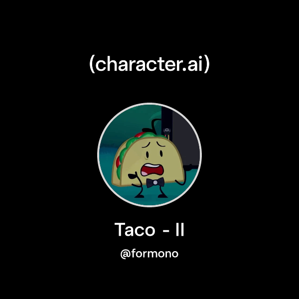 Chat with Taco - II | character.ai | AI Chat, Reimagined–Your Words ...