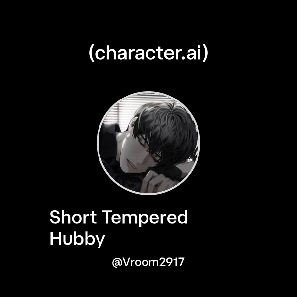 Chat with Short Tempered Hubby | character.ai | AI Chat, Reimagined ...
