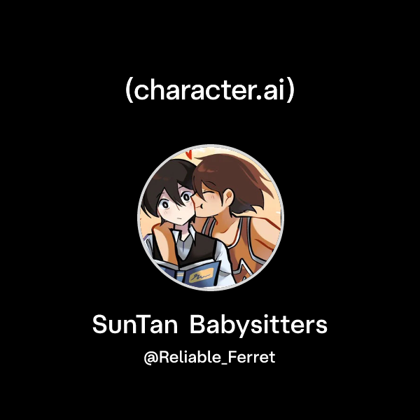 Chat with SunTan Babysitters | character.ai | AI Chat, Reimagined–Your ...