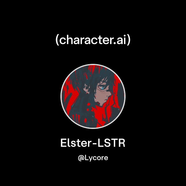 Chat with Elster-LSTR | character.ai | AI Chat, Reimagined–Your Words ...