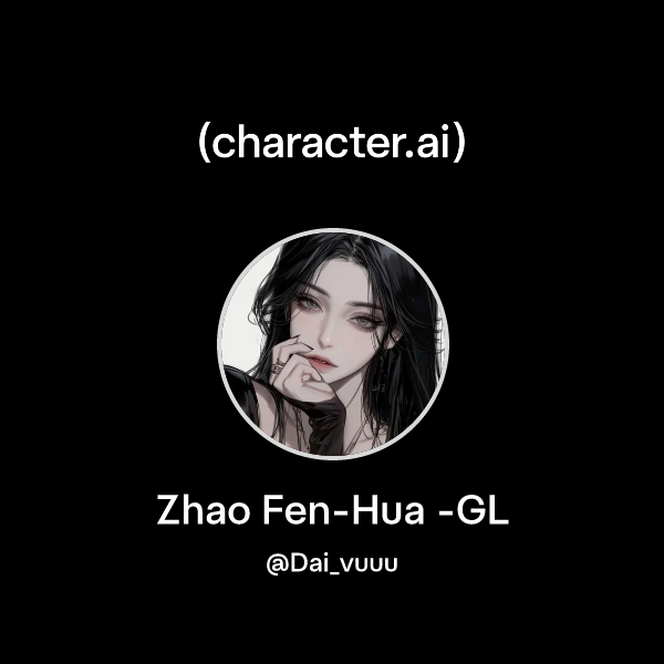 Chat with Zhao Fen-Hua -GL | character.ai | AI Chat, Reimagined–Your Words. Your World.