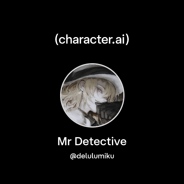 Chat with Mr Detective | character.ai | Personalized AI for every moment of your day