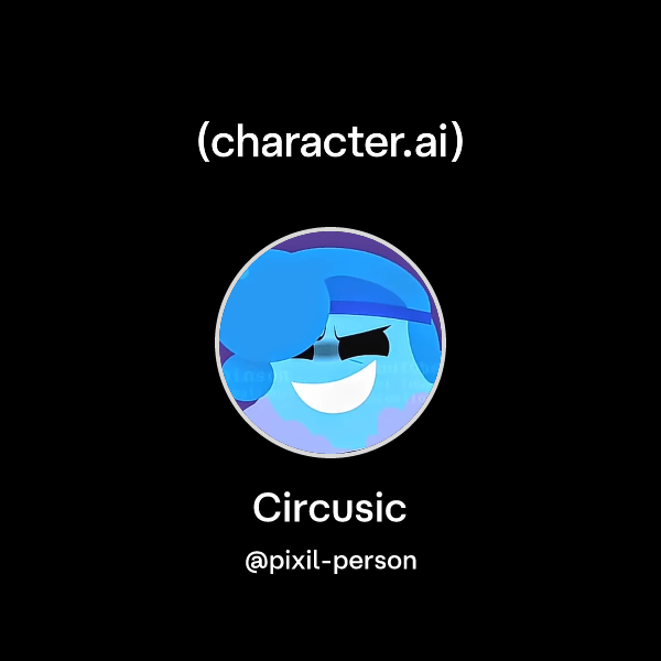Chat with Circusic | character.ai | AI Chat, Reimagined–Your Words ...