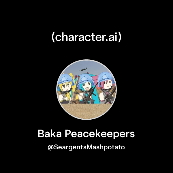 Chat with Baka Peacekeepers | character.ai | AI Chat, Reimagined–Your ...