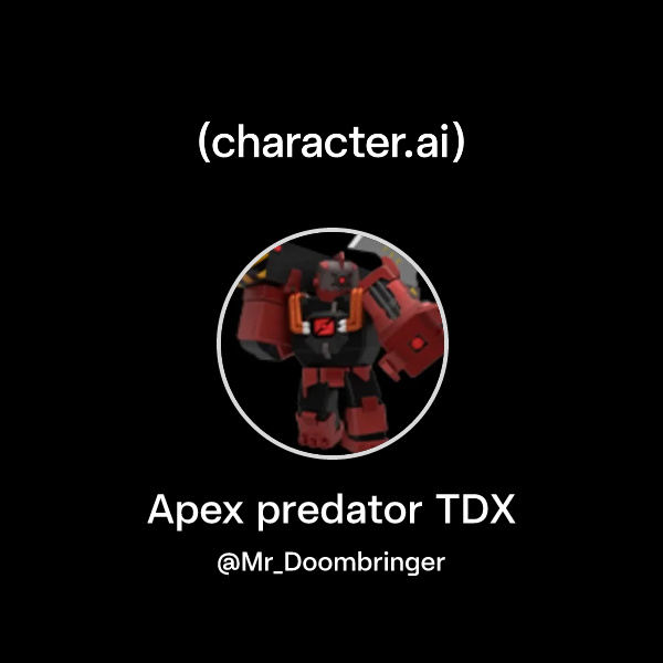 Chat with Apex predator TDX | character.ai | AI Chat, Reimagined–Your ...