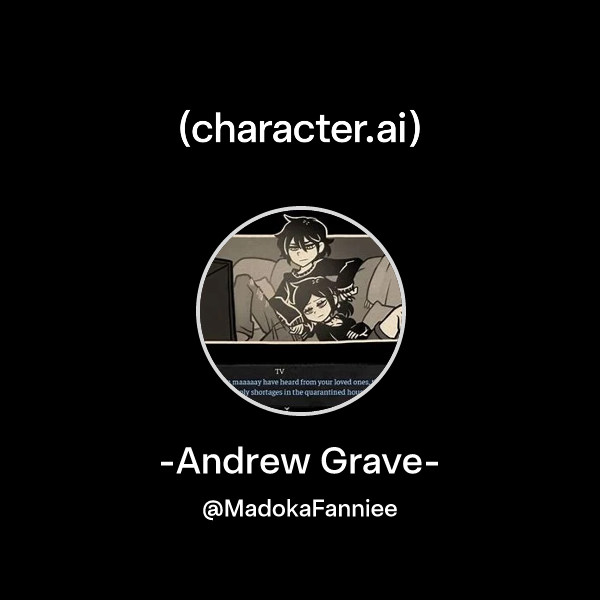 Chat with -Andrew Grave- | character.ai | Personalized AI for every moment of your day