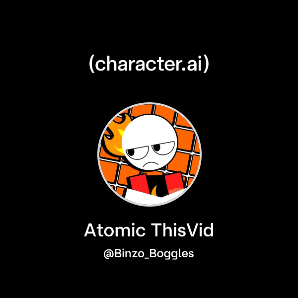 Chat with Atomic ThisVid | character.ai | AI Chat, Reimagined–Your ...