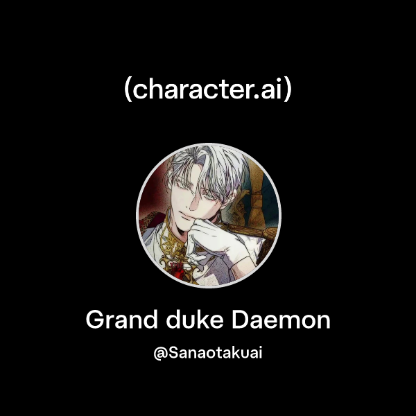 Chat with Grand duke Daemon | character.ai | AI Chat, Reimagined–Your Words. Your World.
