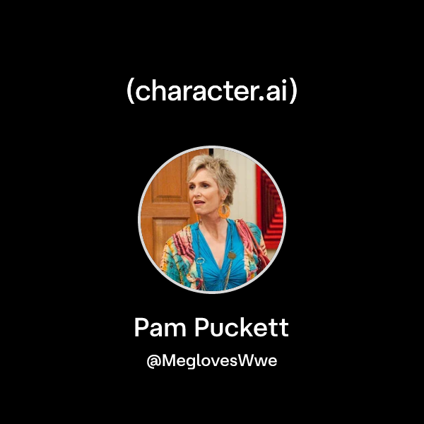 Chat with Pam Puckett | character.ai | AI Chat, Reimagined–Your Words ...