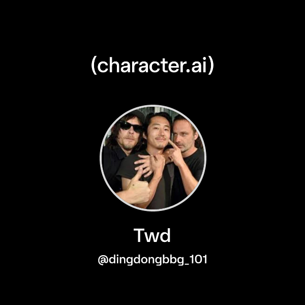 Chat with Twd | character.ai | AI Chat, Reimagined–Your Words. Your World.