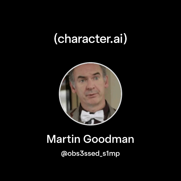 Chat with Martin Goodman | character.ai | AI Chat, Reimagined–Your ...