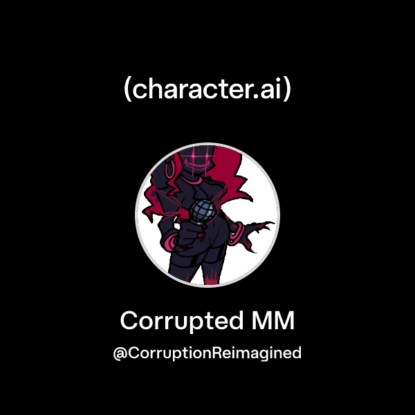 Chat with Corrupted MM | character.ai | Personalized AI for every ...
