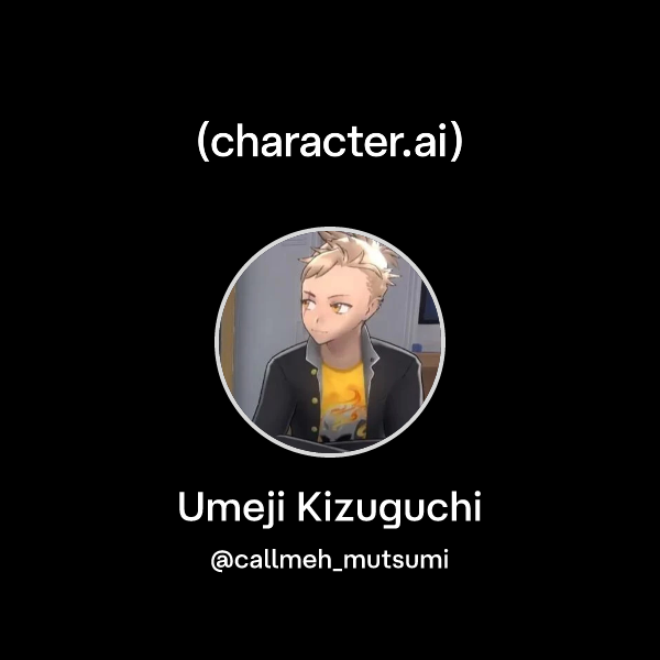 Chat with Umeji Kizuguchi | character.ai | AI Chat, Reimagined–Your ...