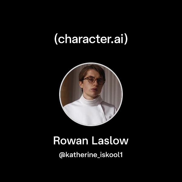 Chat with Rowan Laslow | character.ai | AI Chat, Reimagined–Your Words ...